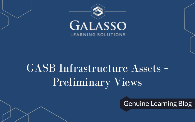 GASB Infrastructure Assets – Preliminary Views - Galasso Learning Solutions